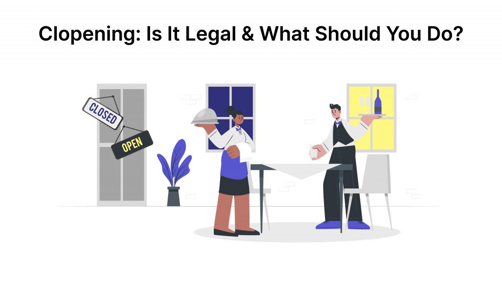 Clopening Shift: Is It Legal & What Should You Do? - The Camelo Blog